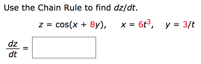Solved Use the Chain Rule to find dz/dt. z = cos(x + 8y), x | Chegg.com