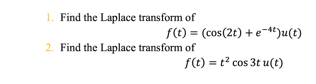 Solved 1. Find the Laplace transform of 4t u(t) 2. Find the | Chegg.com