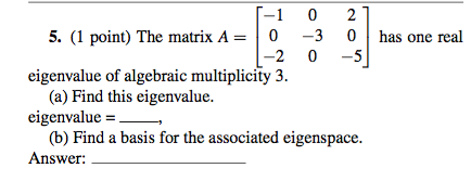 Solved -1 2 5. (1 point The matrix A 0 -3 0 has one real | Chegg.com