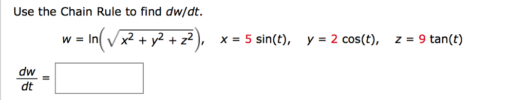 Solved Use the Chain Rule to find dw/dt. w = Inl V x2 + y2 + | Chegg.com