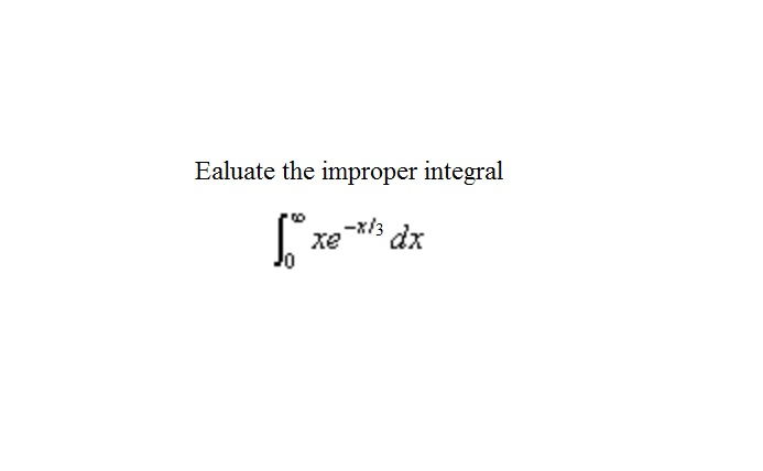 Solved Evaluate The Improper Integral Integrate Infinity 0