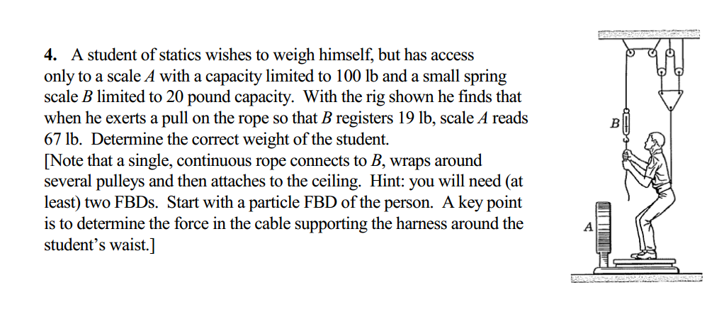 Solved A student of statics wishes to weigh himself, but has | Chegg.com