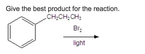 Solved Give the best product for the reaction. CH2CH2CH3 Br2 | Chegg.com
