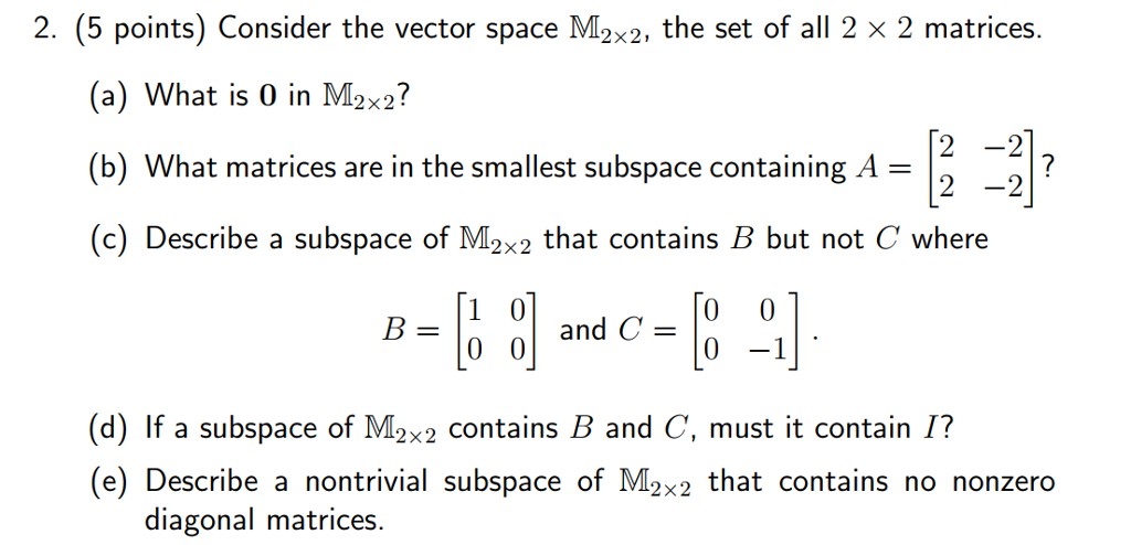 Solved 2. (5 points) Consider the vector space M2x2, the set | Chegg.com