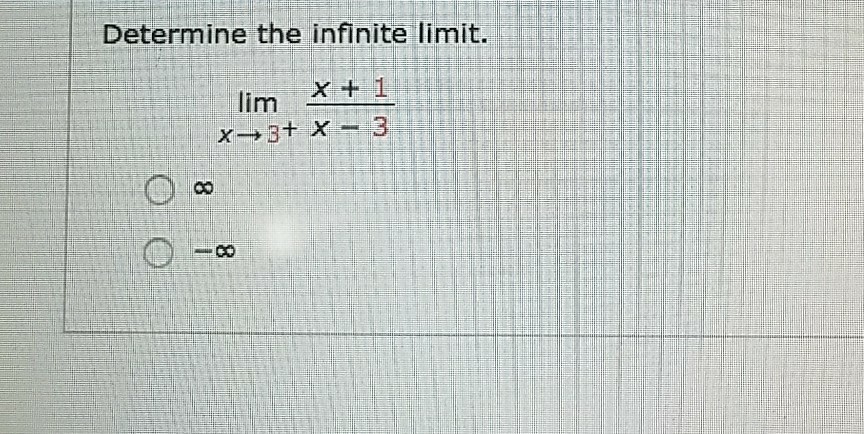 Solved Determine the infinite limit. | Chegg.com Solved Determine the infinite limit. | Chegg.com