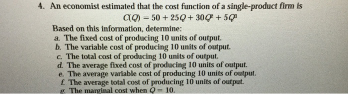 Solved 4. An economist estimated that the cost function of a | Chegg.com