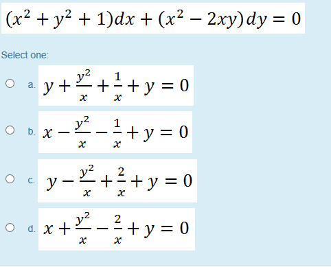 Solved (x2 + y2 + 1)dx + (x2-2xy) dy = 0 Select one: 2 1 a. | Chegg.com