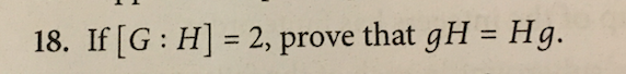 Solved If [G : H] = 2, prove that gH = Hg. | Chegg.com