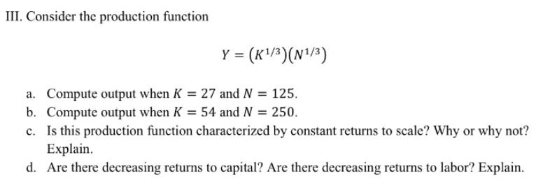Solved Consider the production function Y = (K^1/3)(N^1/3) | Chegg.com