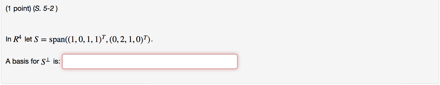 Solved In R^4 let S = span((1, 0, 1, 1)^T, (0, 2, 1, 0)^T). | Chegg.com