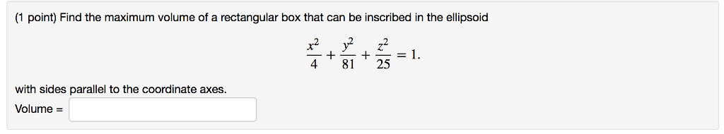 Solved (1 point) Find the maximum volume of a rectangular | Chegg.com