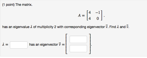 Solved The matrix. A = [4 4 -1 0]. has an eigenvalue | Chegg.com