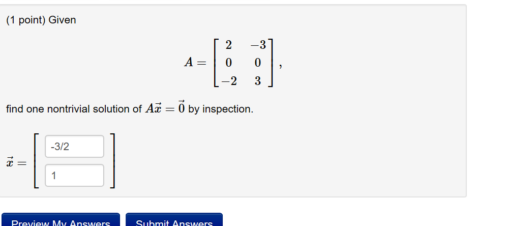 Solved (1 point) Given 2 -31 L-2 3 find one nontrivial | Chegg.com Solved (1 point) Given 2 -31 L-2 3 find one nontrivial | Chegg.com