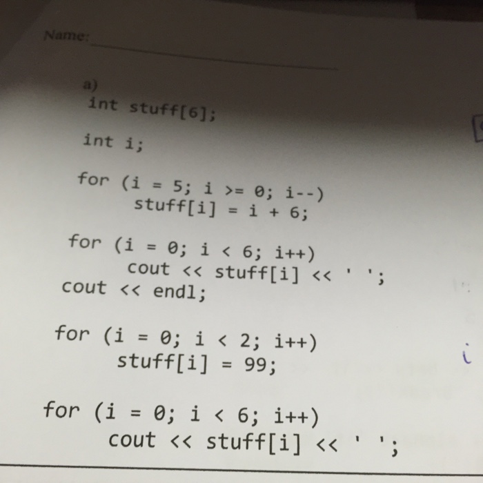 Solved Name:_____________int stuff[6]; int I; for (I = 5; | Chegg.com