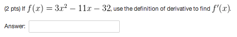 Solved If f(x) = 3x2 - 11x - 32, use the definition of | Chegg.com