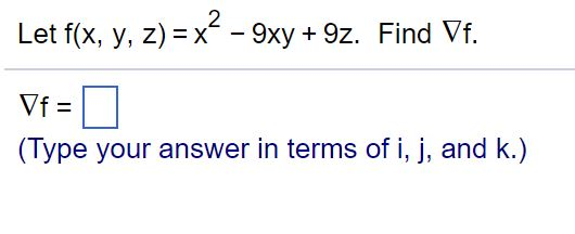 Solved 2 Let f(x, y, z) = x-9xy + 9z. Find Vf. (Type your | Chegg.com