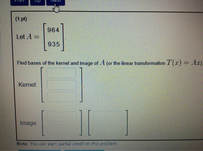 Solved (1pt) Let A= Find bases of the kernel and image of A | Chegg.com
