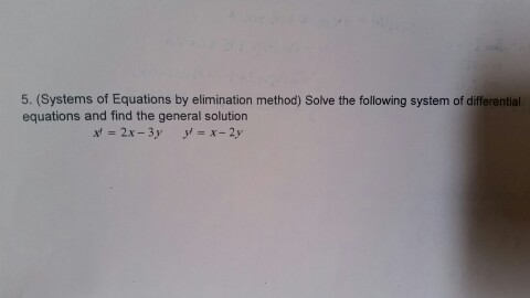 Solved 5. (Systems of Equations by elimination method) Solve | Chegg.com