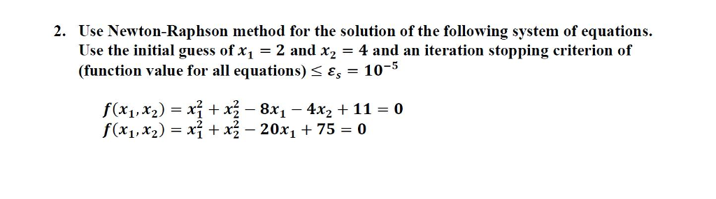 Solved Use Newton-Raphson method for the solution of the | Chegg.com