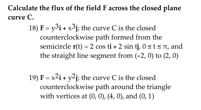 Solved Calculate the flux of the field F across the closed | Chegg.com