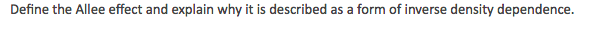 Solved Define the Allee effect and explain why it is | Chegg.com