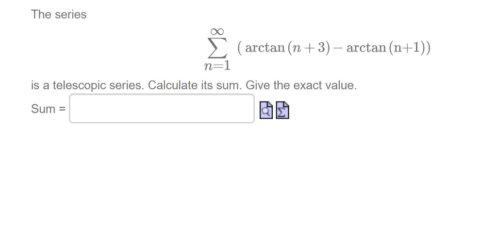 Solved The series (arctan (n +3)- arctan (n+1)) is a | Chegg.com