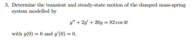 Solved Determine the transient and steady-state motion of | Chegg.com