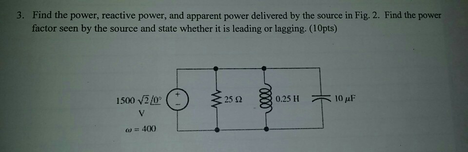 Solved 3. Find the power, reactive power, and apparent power | Chegg.com