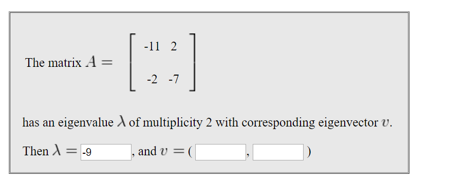 Solved The matrix A = [-11 -2 2 -7] has an eigenvalue | Chegg.com