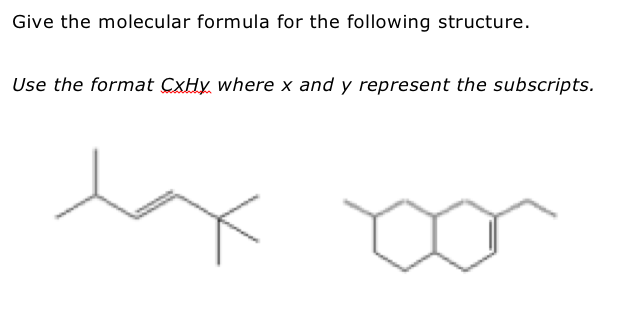 Solved Give the molecular formula for the following | Chegg.com