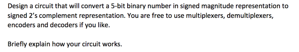 Solved Design a circuit that will convert a 5-bit binary | Chegg.com Solved Design a circuit that will convert a 5-bit binary | Chegg.com