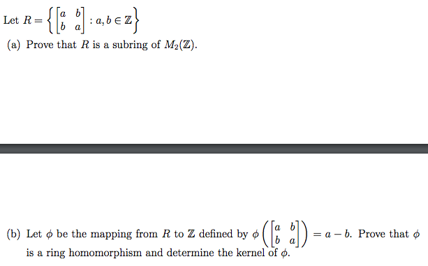 Solved Let {[a b b a] : a, b elementof Z} Prove that R is | Chegg.com