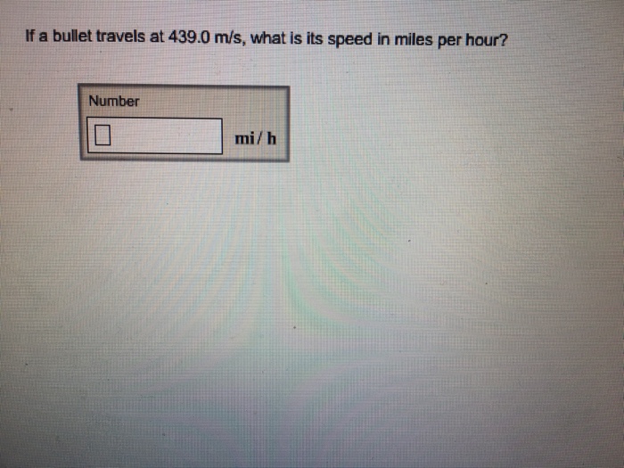 Solved If a bullet travels at 439.0 m/s, what is its speed | Chegg.com