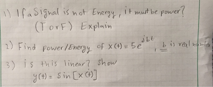 Solved If a Signal is not Energy, it must be power? (T or | Chegg.com