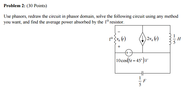 Solved Use phasors, redraw the circuit in phasor domain, | Chegg.com