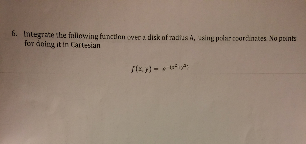 Solved Integrate the following function over a disk of | Chegg.com