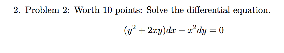 Solved Solve the differential equation. (y^2 + 2xy)dx - x^2 | Chegg.com