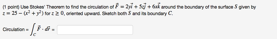 Solved (1 point) Use Stokes' Theorem to find the circulation | Chegg.com