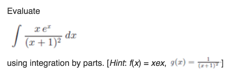 Solved Evaluate using integration by parts. [Hint: fx)xex, | Chegg.com