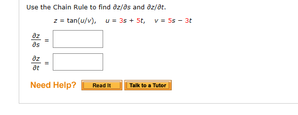 Solved Use the Chain Rule to find and z= tan(u/v), | Chegg.com