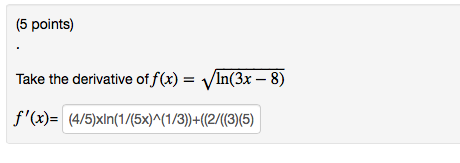 Solved Take the derivative of f(x) = squareroot ln(3x - 8) | Chegg.com