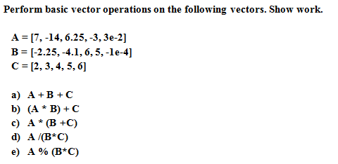 Solved Perform basic vector operations on the following | Chegg.com