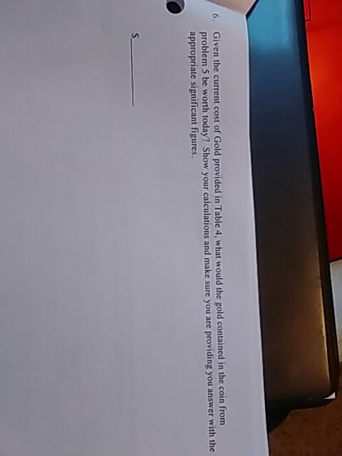 Solved 6. Given the current cost of Gold provided in Table | Chegg.com