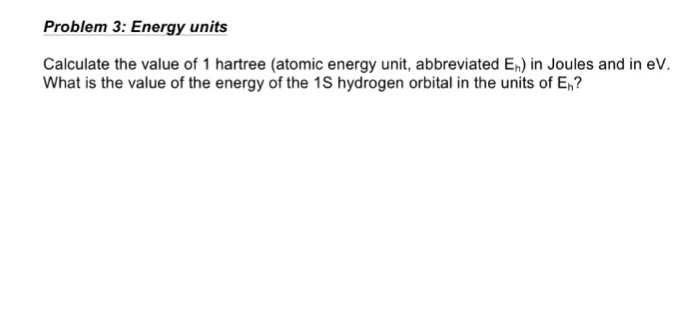 Solved Calculate the value of 1 hartree (atomic energy unit, | Chegg.com
