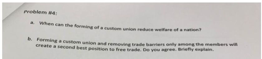 Solved Problem #4: When can the forming of a custom union | Chegg.com