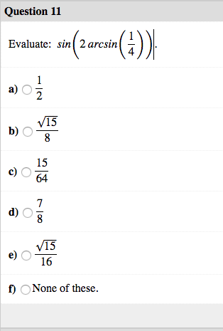 Solved Question 11 Evaluate: sin 2 arcsin 4 凯) V15 loy 15 64 | Chegg.com