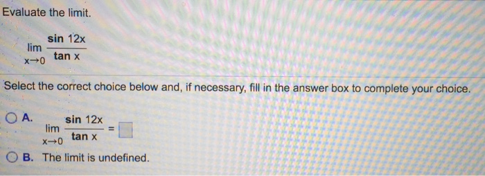 Solved Evaluate the limit. Lim_x rightarrow 0 sin 12x/tan x | Chegg.com
