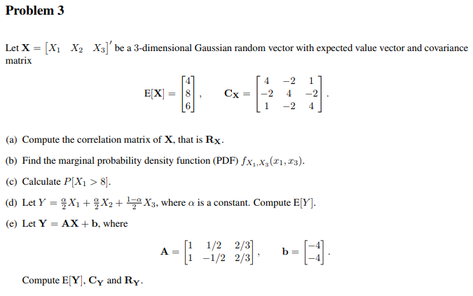 Solved Problem 3 Let X = [X1 matrix X3], be a 3-dimensional | Chegg.com