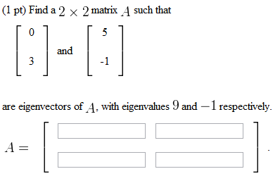 Solved Find 2 times 2 matrix A such that are eigenvectors | Chegg.com