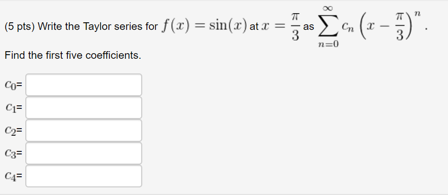 Solved Write the Taylor series for f(x) = sin(x) at x = pi/3 | Chegg.com